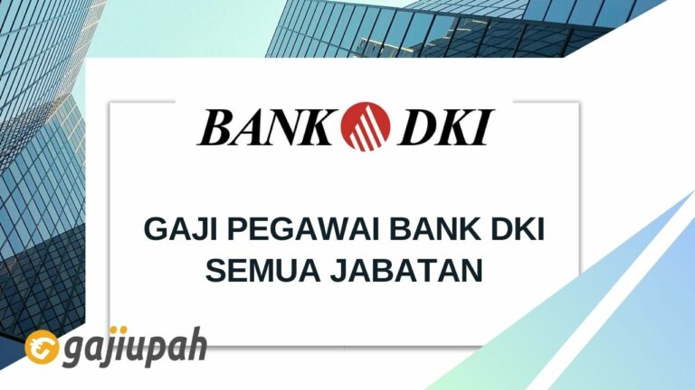 Berapa Gaji Pegawai Bank DKI Semua Jabatan 2024?