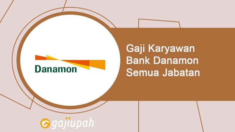 √ 80+ Gaji Pegawai Bank Danamon Semua Jabatan Terbaru [November 2025]