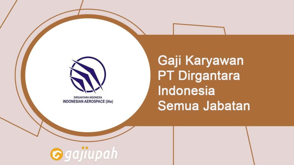 √ 105+ Gaji Karyawan PT Dirgantara Indonesia (Persero) Semua Jabatan ... √ 105+ Gaji Karyawan PT Dirgantara Indonesia (Persero) Semua Jabatan ...