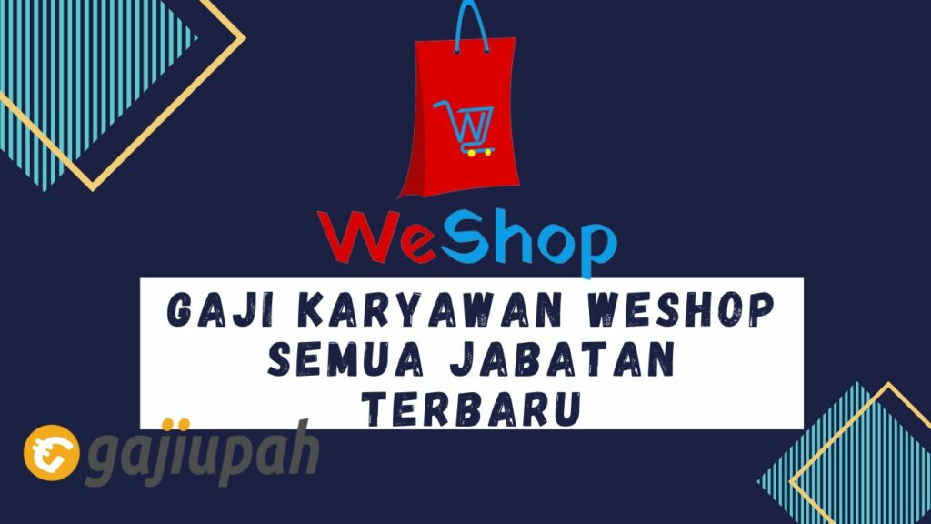 Gaji Karyawan Weshop Semua Jabatan Terbaru