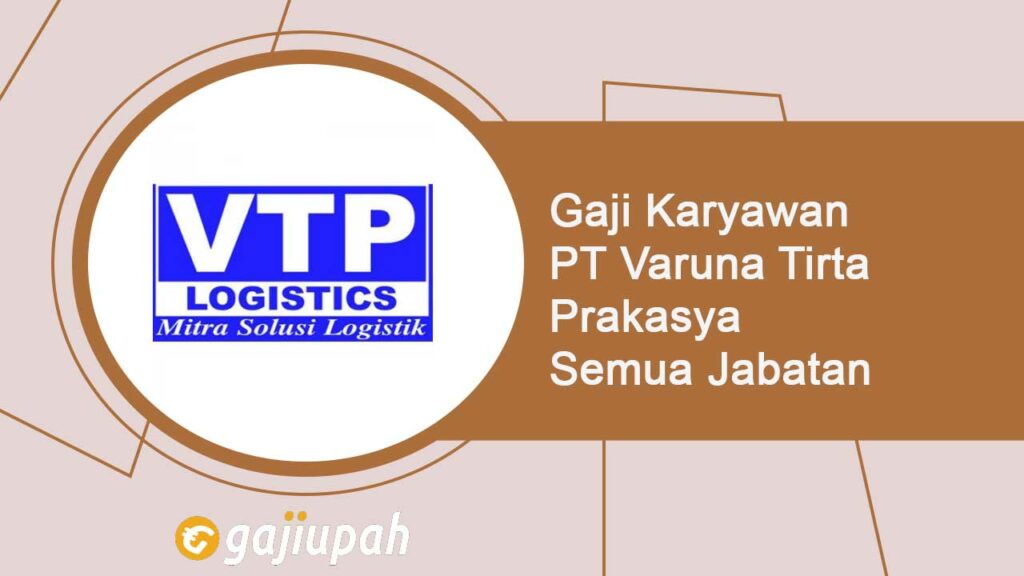 √ 115+ Gaji Karyawan PT Varuna Tirta Prakasya (Persero) Terbaru [Oktober 2025]